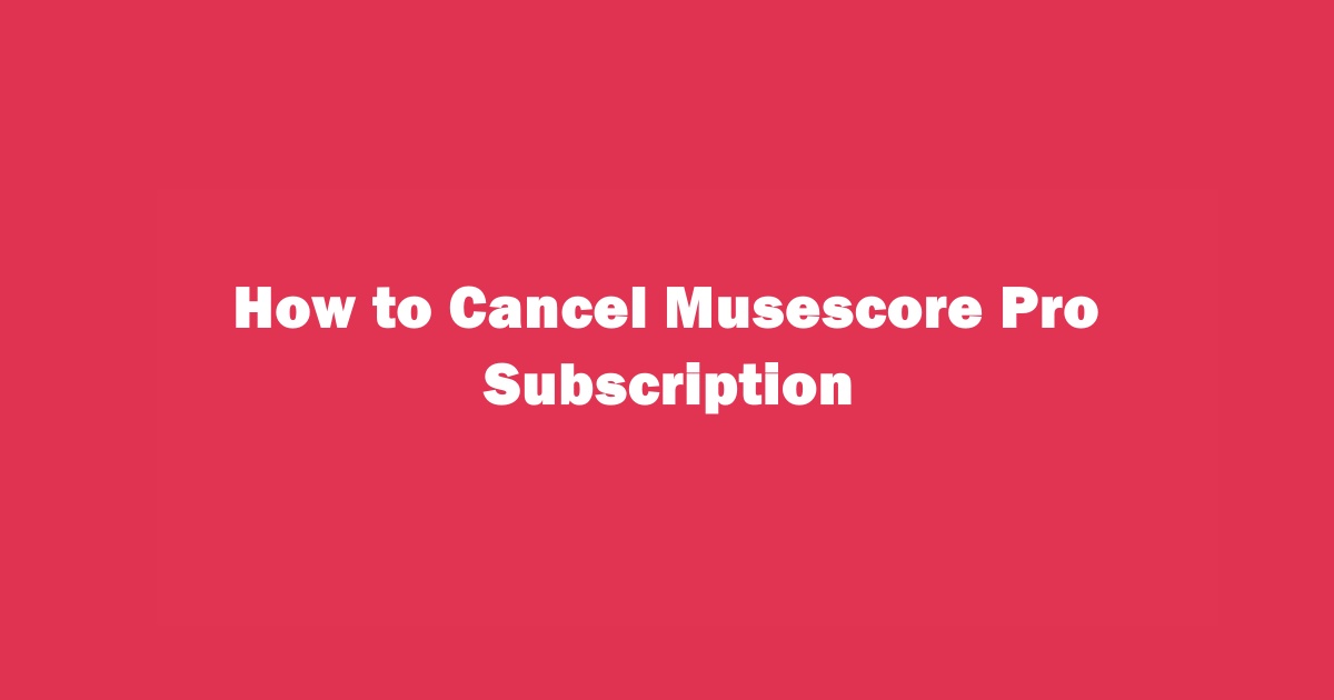 Cómo cancelar la suscripción a Musescore Pro