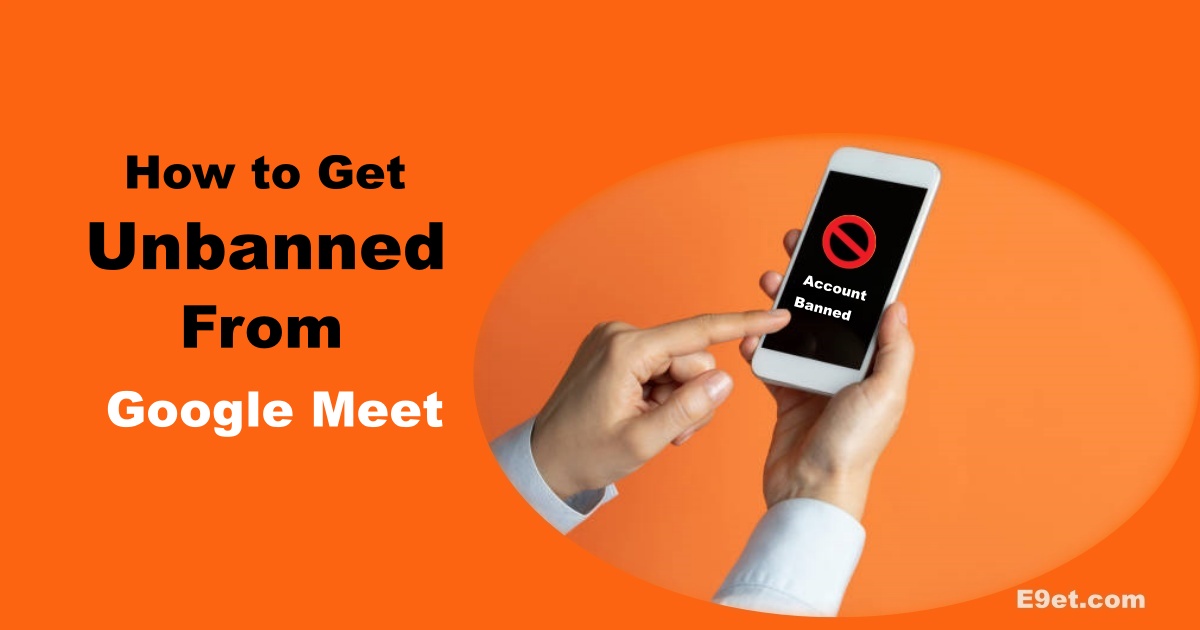 Cómo dejar de estar baneado de Google Meet Ban