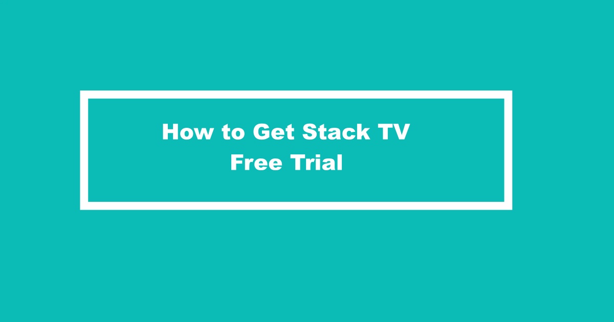 Cómo obtener una prueba gratuita de Stack TV sin tarjeta de crédito